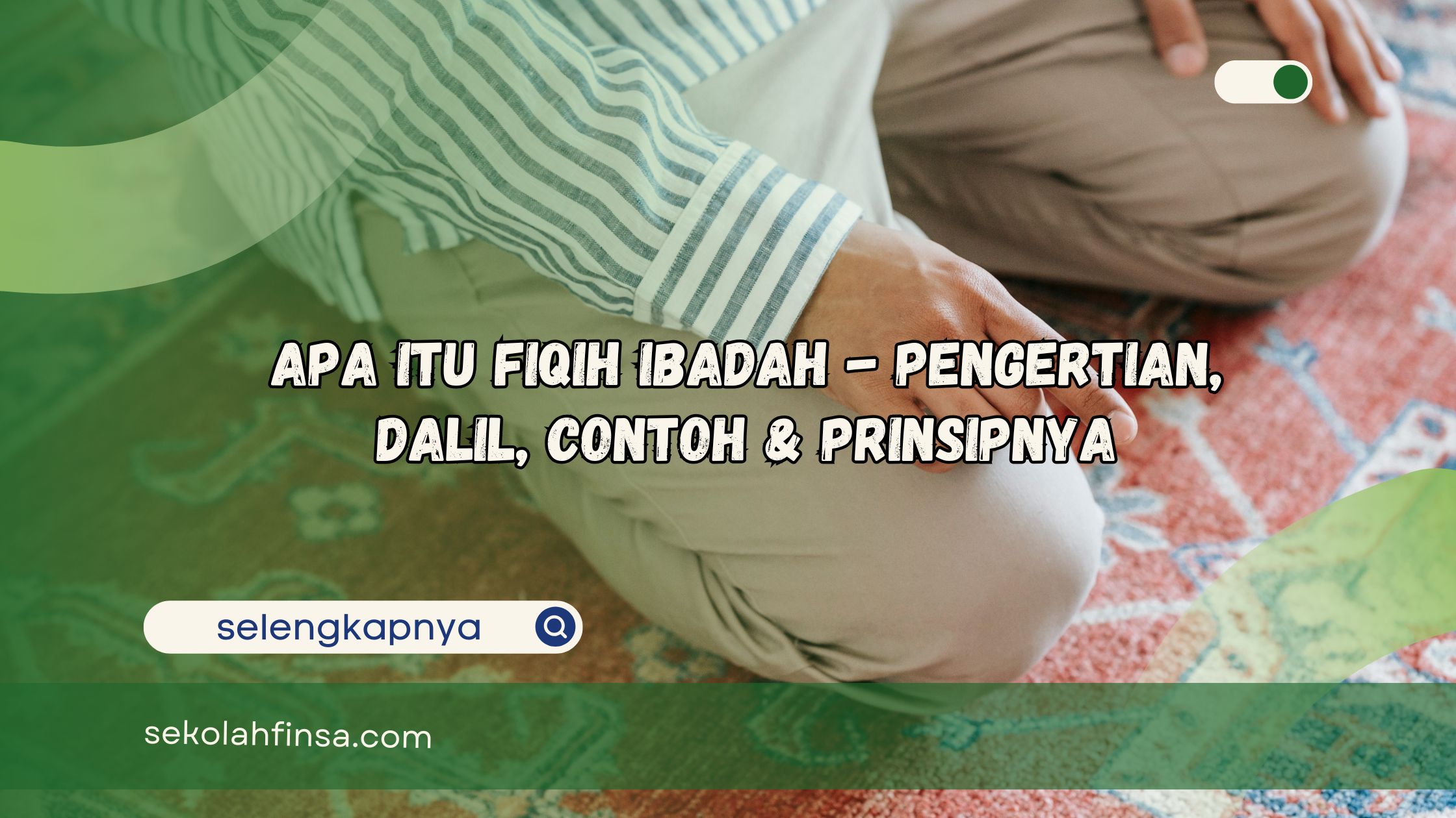Apa Itu Fiqih Ibadah - Pengertian, Dalil, Contoh & Prinsipnya